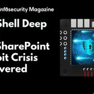 ToolShell Deep Dive: The SharePoint Exploit Crisis Uncovered - Infosecurity Magazine