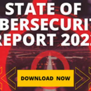 State of Cybersecurity Report 2022 - Infosecurity Magazine