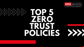 Top 5 Zero Trust Policies - Infosecurity Magazine